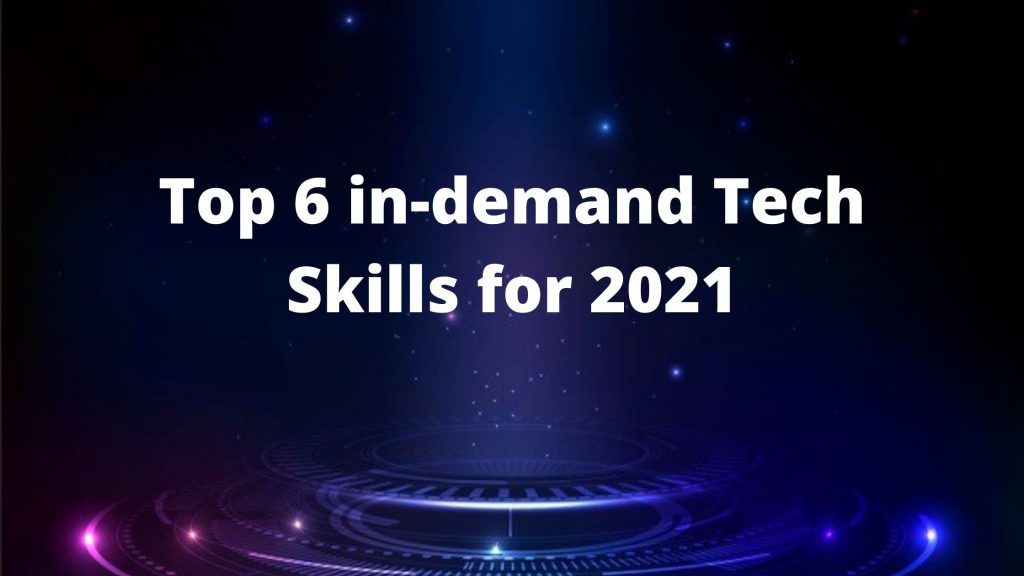 Top 6 in-demand Tech Skills for 2021 | CoterieSoft Top 6 in-demand Tech Skills for 2021 | CoterieSoft